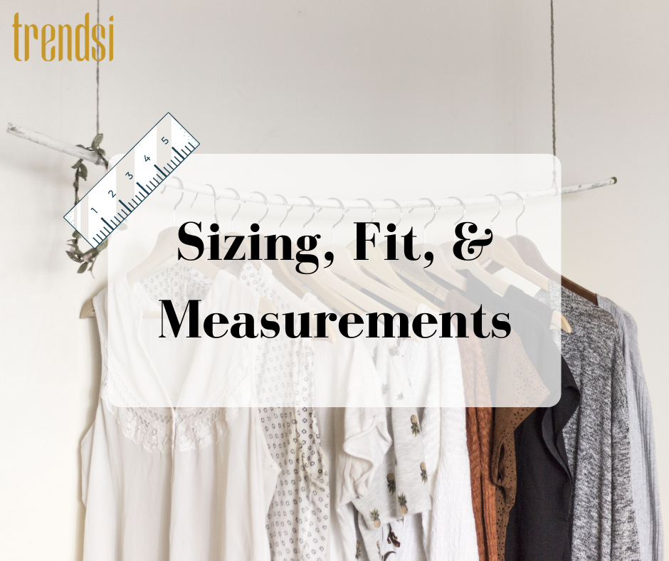 Everything You Need to Know About Sizing & Measurements