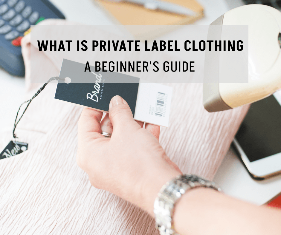 What is Private Label Clothing: A Beginner's Guide (2024)