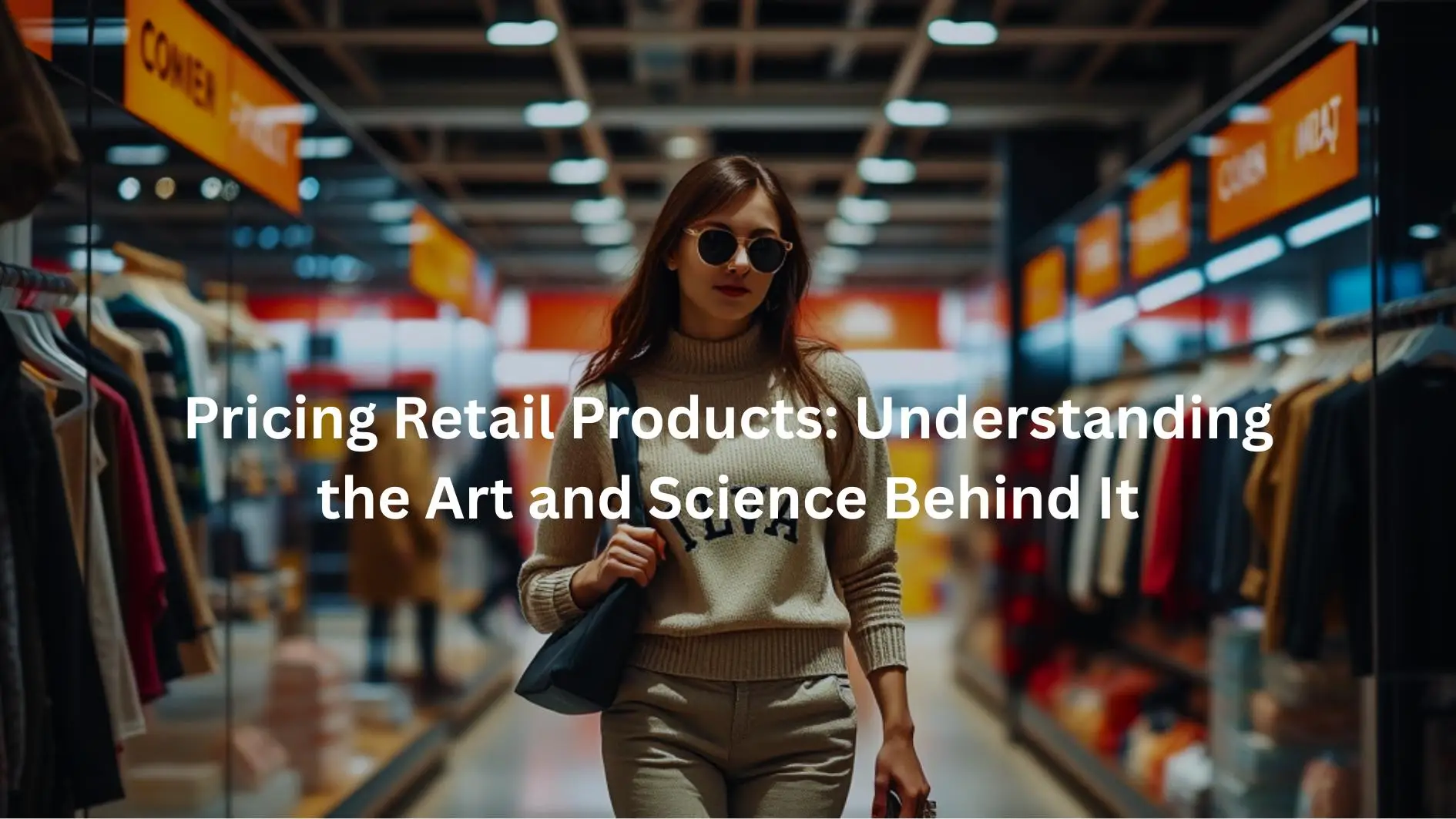 Pricing Retail Products: Understanding the Art and Science Behind It ...